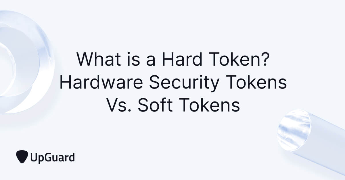 What is a Hard Token? Hardware Security Tokens Vs Soft Tokens | UpGuard